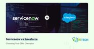 ServiceNow Vs Salesforce Which CRM Platform To Choose ServiceNow Vs Salesforce Which CRM Platform To Choose